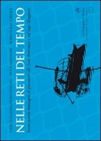 Nelle reti del tempo. Storie parole immagini di pescatori alle isole Borromee e sul lago ...