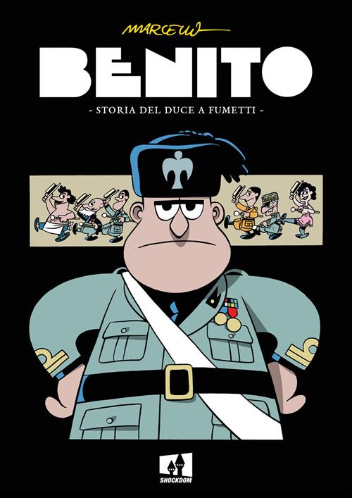 Benito. Storia del duce a fumetti - Marcello Toninelli - Libro Shockdom ...