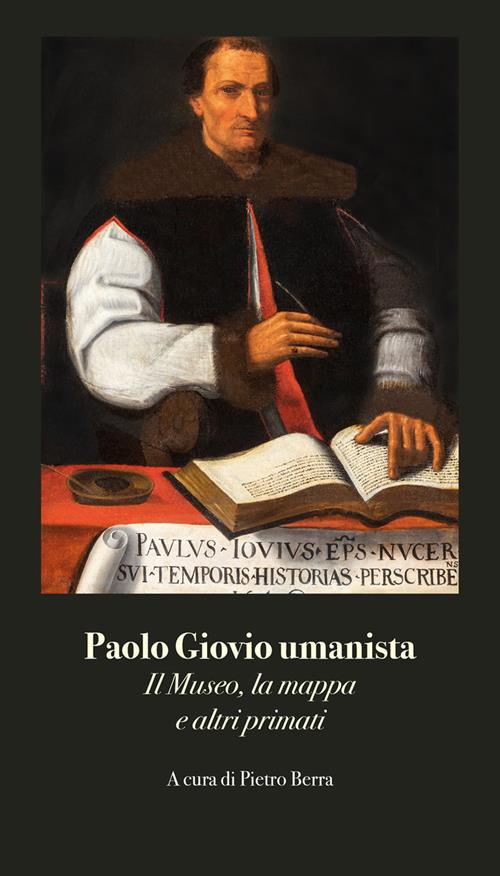 Paolo Giovio umanista. Il museo, la mappa e altri primati - Libro New ...