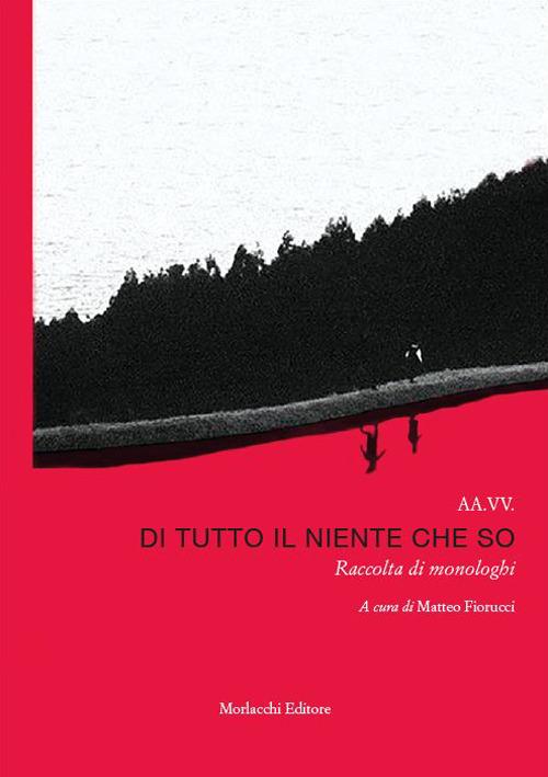 Di tutto il niente che so. Raccolta di monologhi. Con QR Code - Libro ...