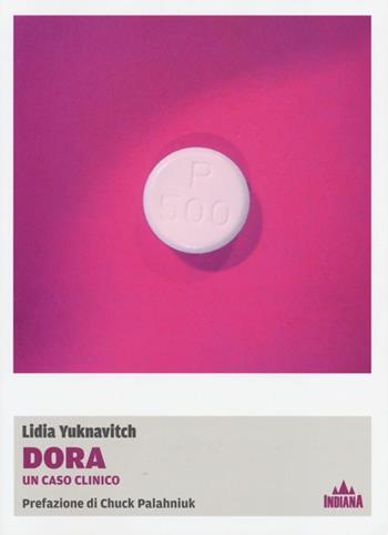 Dora. Un caso clinico - Lidia Yuknavitch - Libro Indiana 2013, I lucci ...
