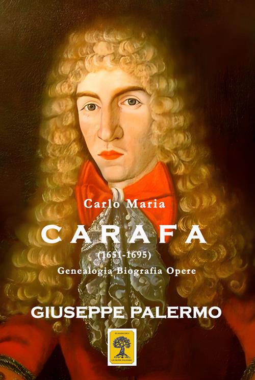 Carlo Maria Carafa (1651-1695). Genealogia biografia opere. Ediz ...
