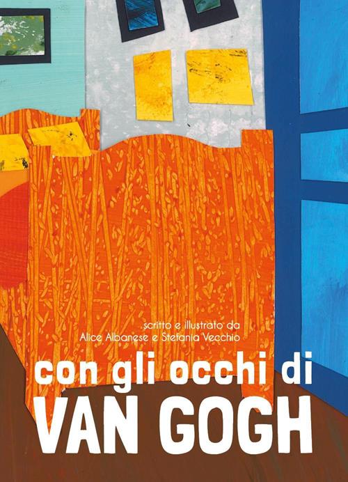 Con gli occhi di Van Gogh - Alice Albanese, Stefania Vecchio - Libro ...
