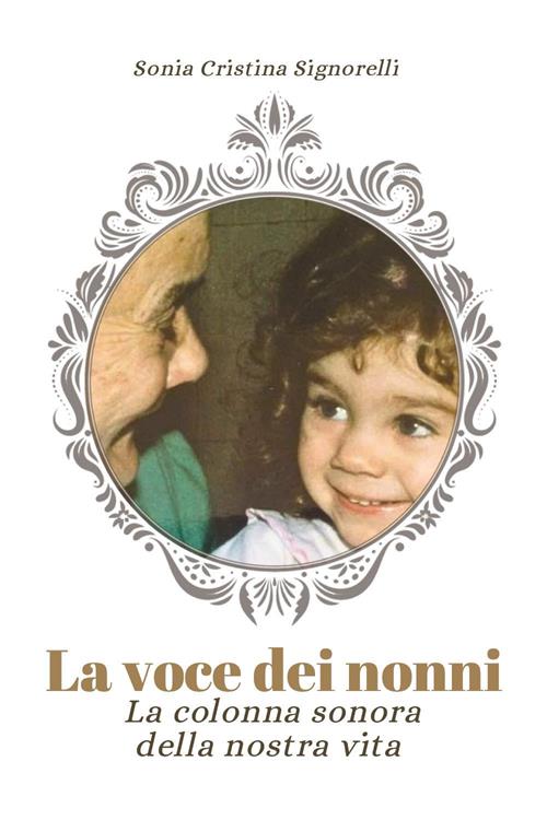 La voce dei nonni. La colonna sonora della nostra vita - Sonia Cristina ...