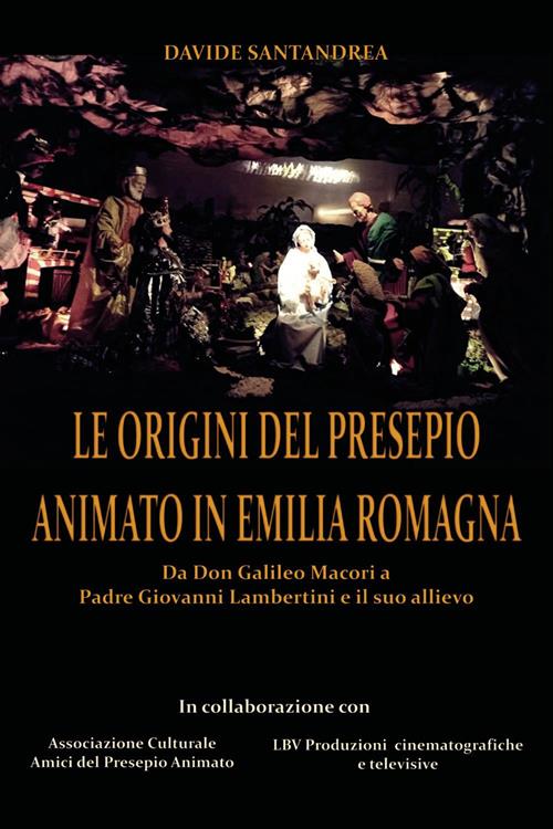 Le origini del presepio animato in Romagna. Da don Galileo Macori a ...