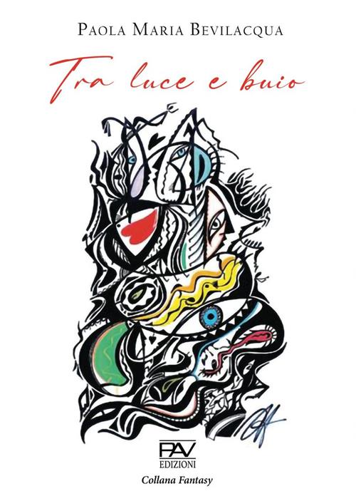 Tra luce e buio - Paola Maria Bevilacqua - Libro Pav Edizioni 2021 ...