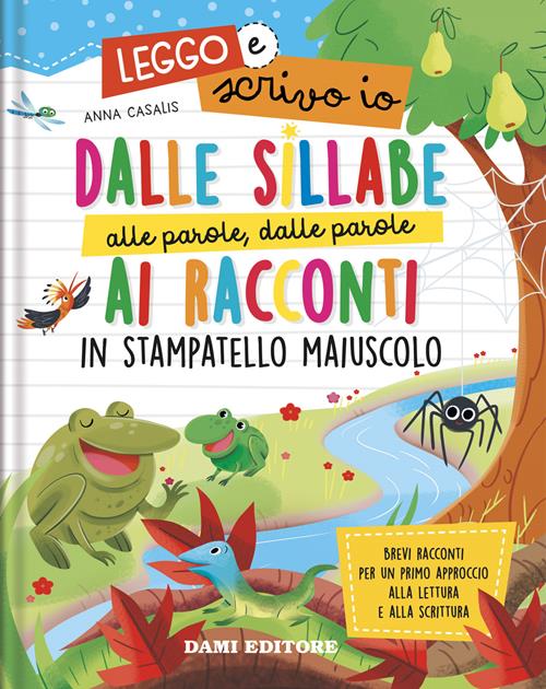Dalle sillabe alle parole, dalle parole ai racconti in stampatello ... Dalle sillabe alle parole, dalle parole ai racconti in stampatello ...