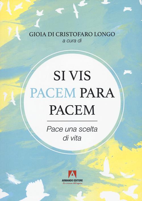 Si vis pacem para pacem. Pace una scelta di vita. Con QR Code - Libro ...