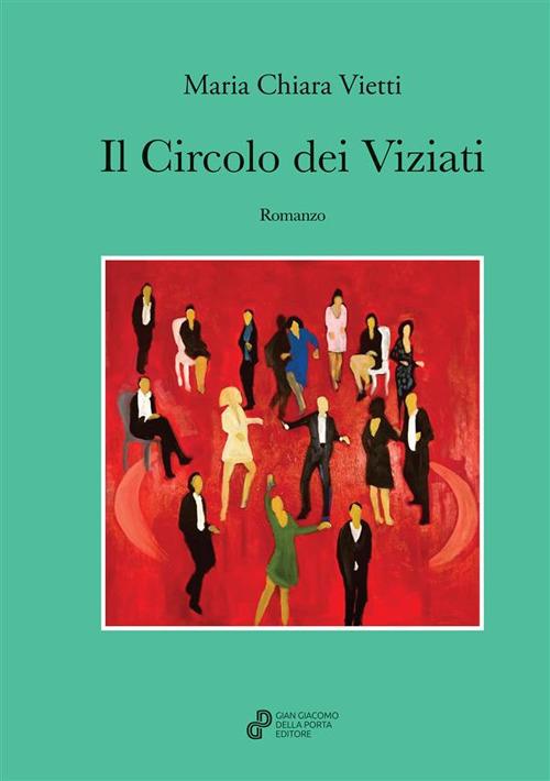 Il circolo dei viziati - Maria Chiara Vietti - Libro Gian Giacomo Della ...